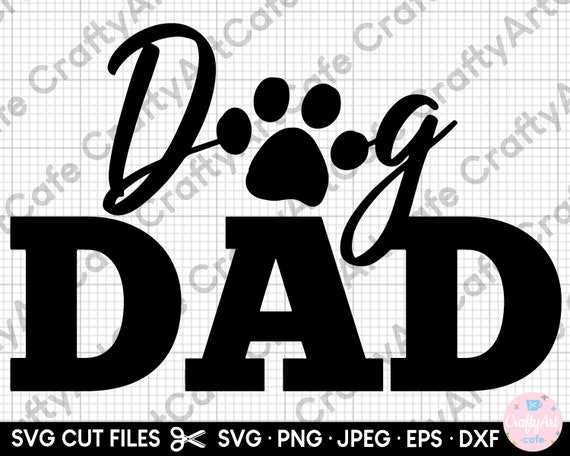 Dog Dad Svg Dog Father Svg Files for Cricut Png Eps Dxf | Etsy