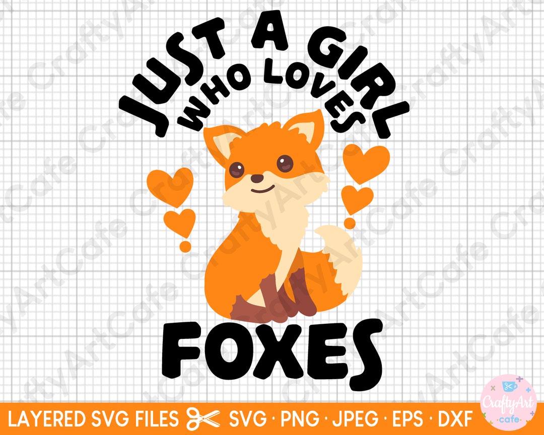 Just a Girl Who Loves Foxes Svg for Cricut Just a Girl Who Loves Foxes ...