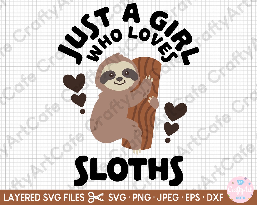 Sloth Svg for Cricut Sloth Png Sloth Kawaii Svg Sloth Lover Just a Girl ...