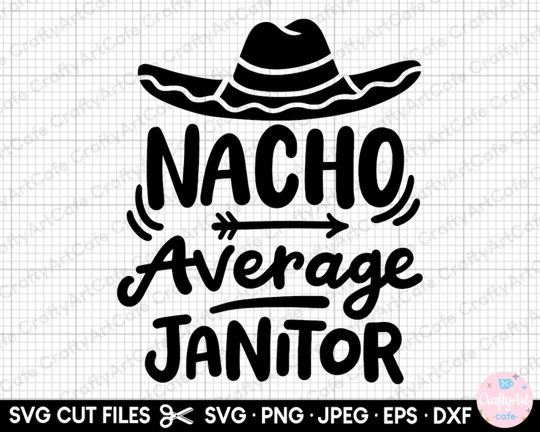 Janitor Svg Nacho Average Janitor - Etsy