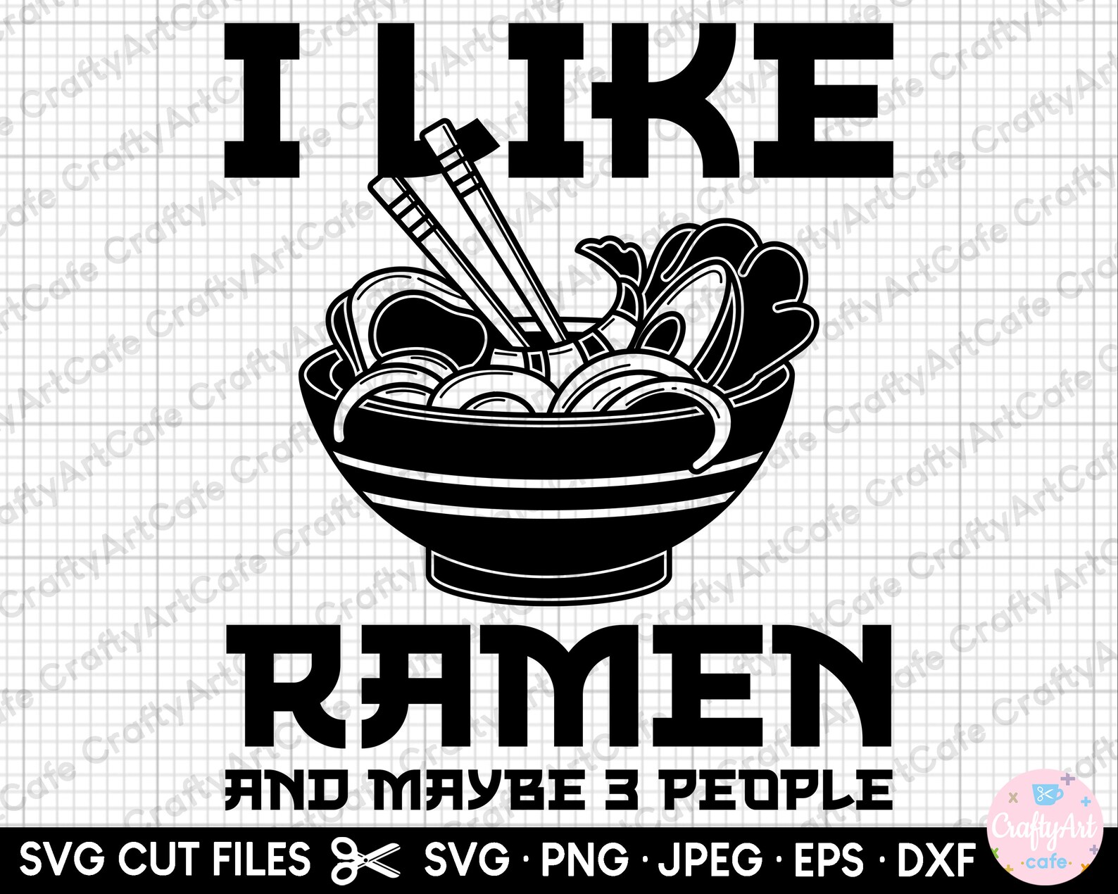 Ramen Svg Ramen Png Ramen Lover Svg Png I Like Ramen and Maybe 3 People ...
