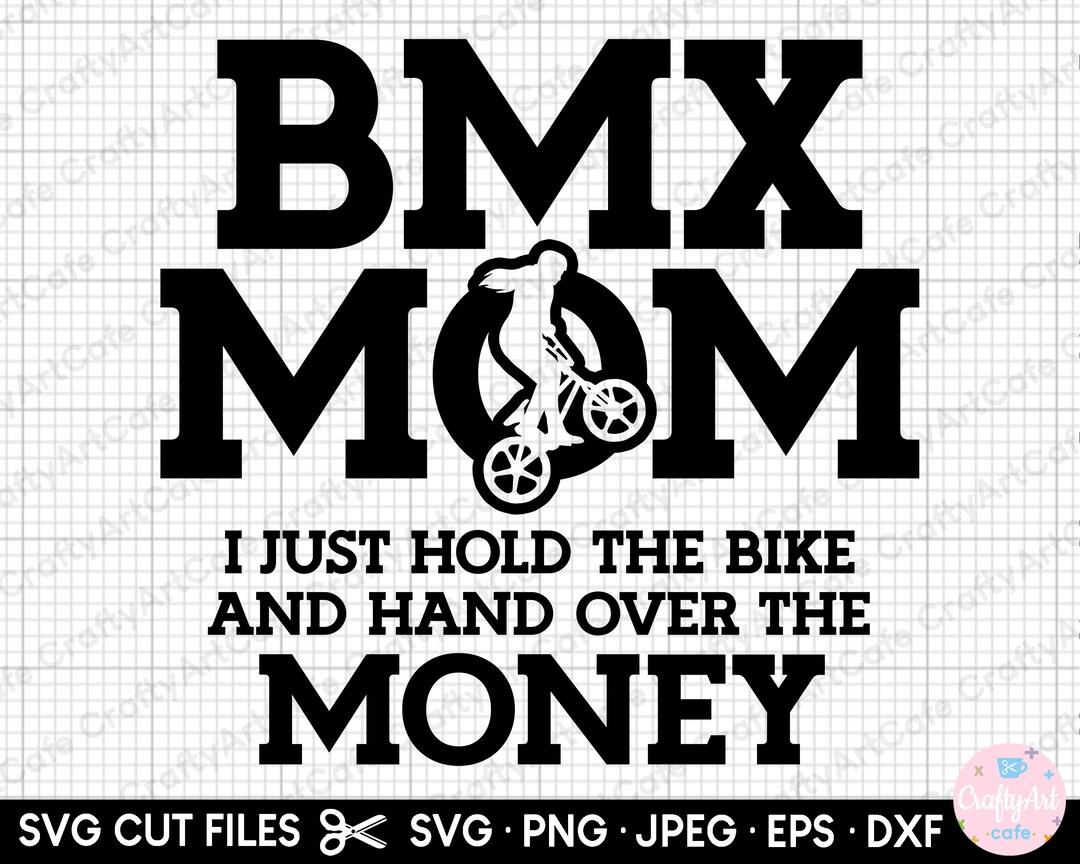 Bmx Girl Svg Bmx Girl Png Bmx Mom I Just Hold the Bike and Hand Over ...