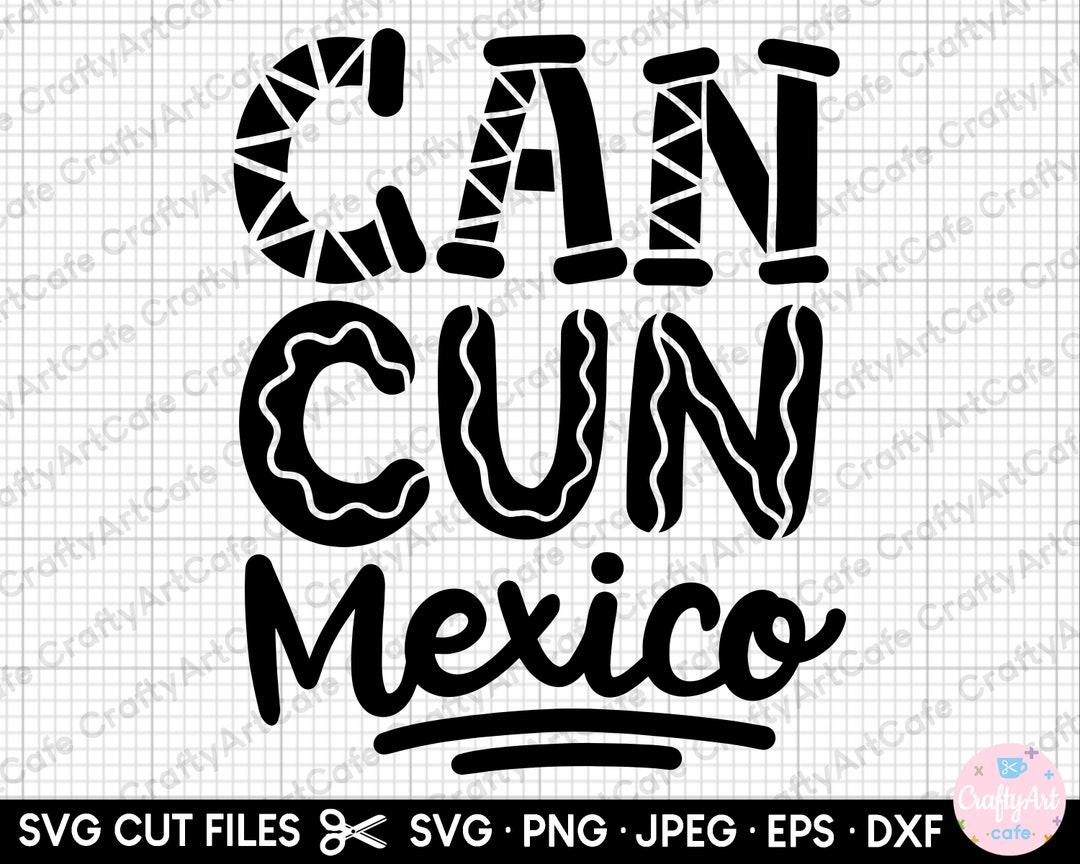 Cancun Vacation Svg Cancun Vacy Png Cut File Cricut Eps Dxf Jpeg - Etsy