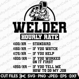 Welder Svg Welding Svg Welder Hourly Rate - Etsy