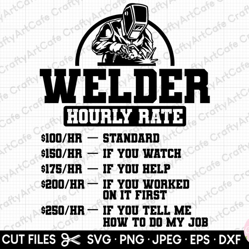 Welder Svg Welding Svg Welder Hourly Rate - Etsy