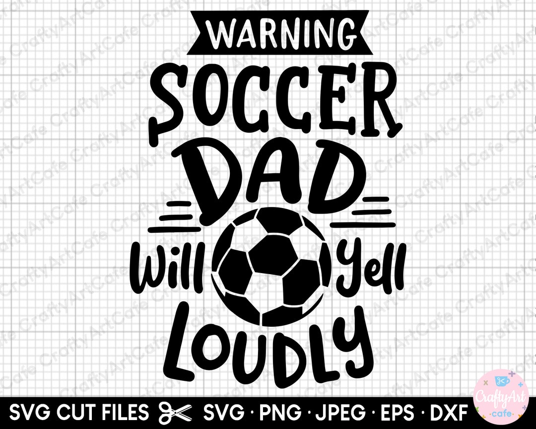 Soccer Svg Warning Soccer Dad Will Yell Loudly - Etsy