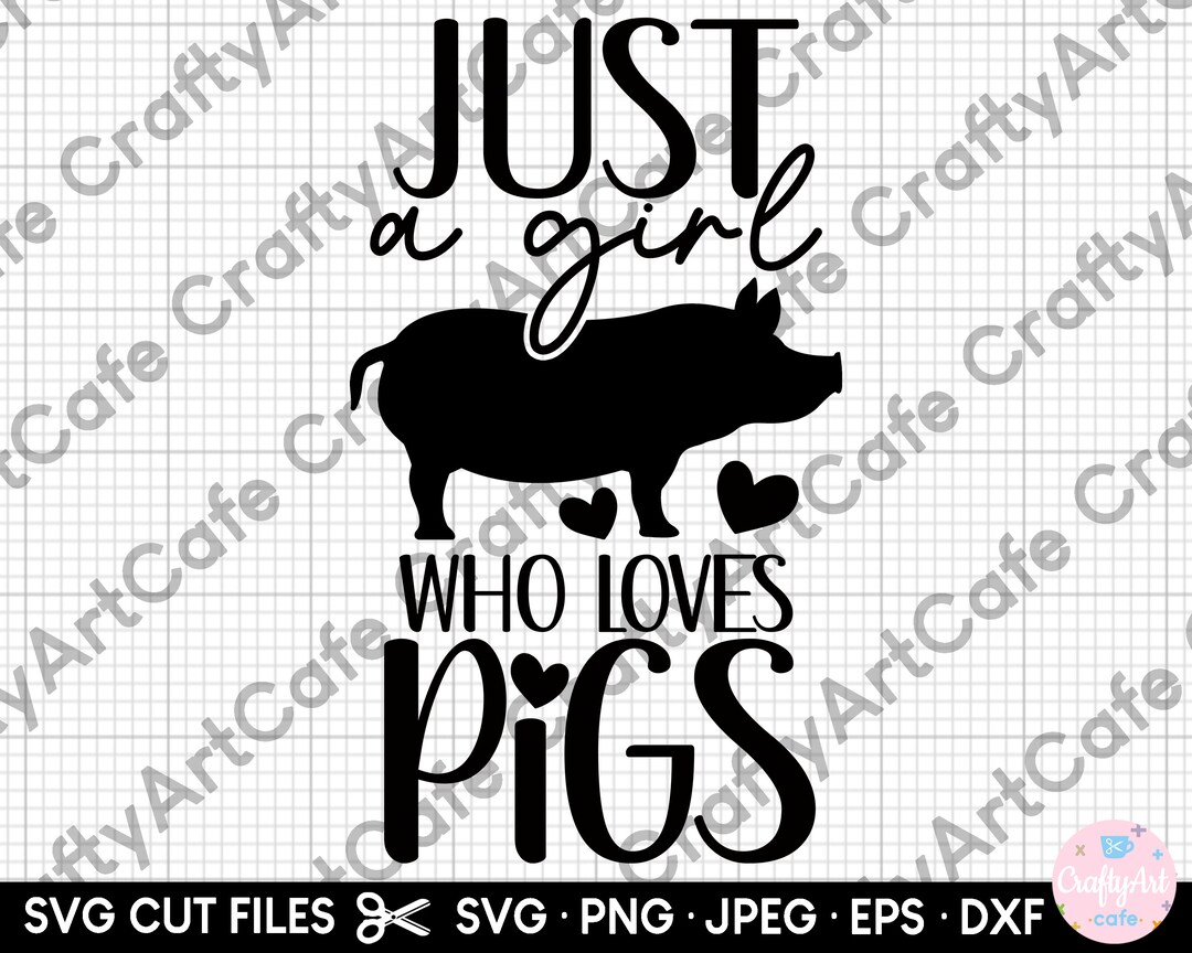 Just a Girl Who Loves Pigs Svg Png Eps Dxf Cut File Cricut Pig Svg Pig ...