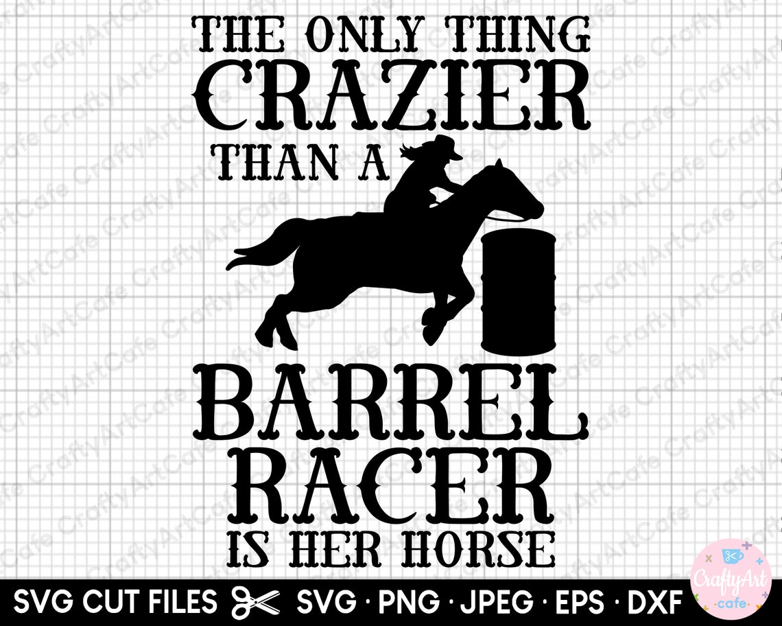 Barrel Racing Svg Png Cricut the Only Thing Crazier Than a Barrel Racer ...
