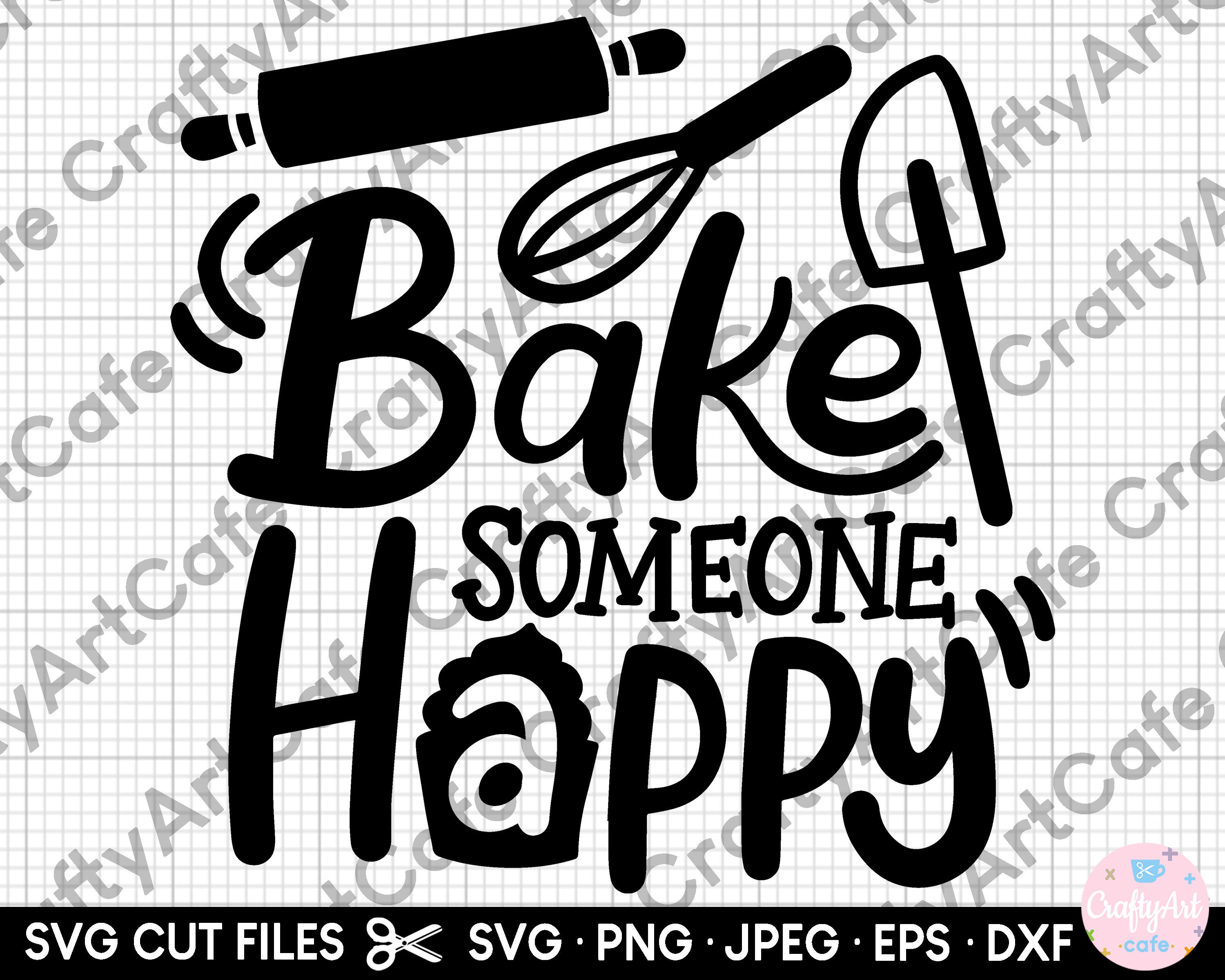 Baking Svg for Cricut Baking Png Baker Svg Bake Someone Happy Eps Dxf ...