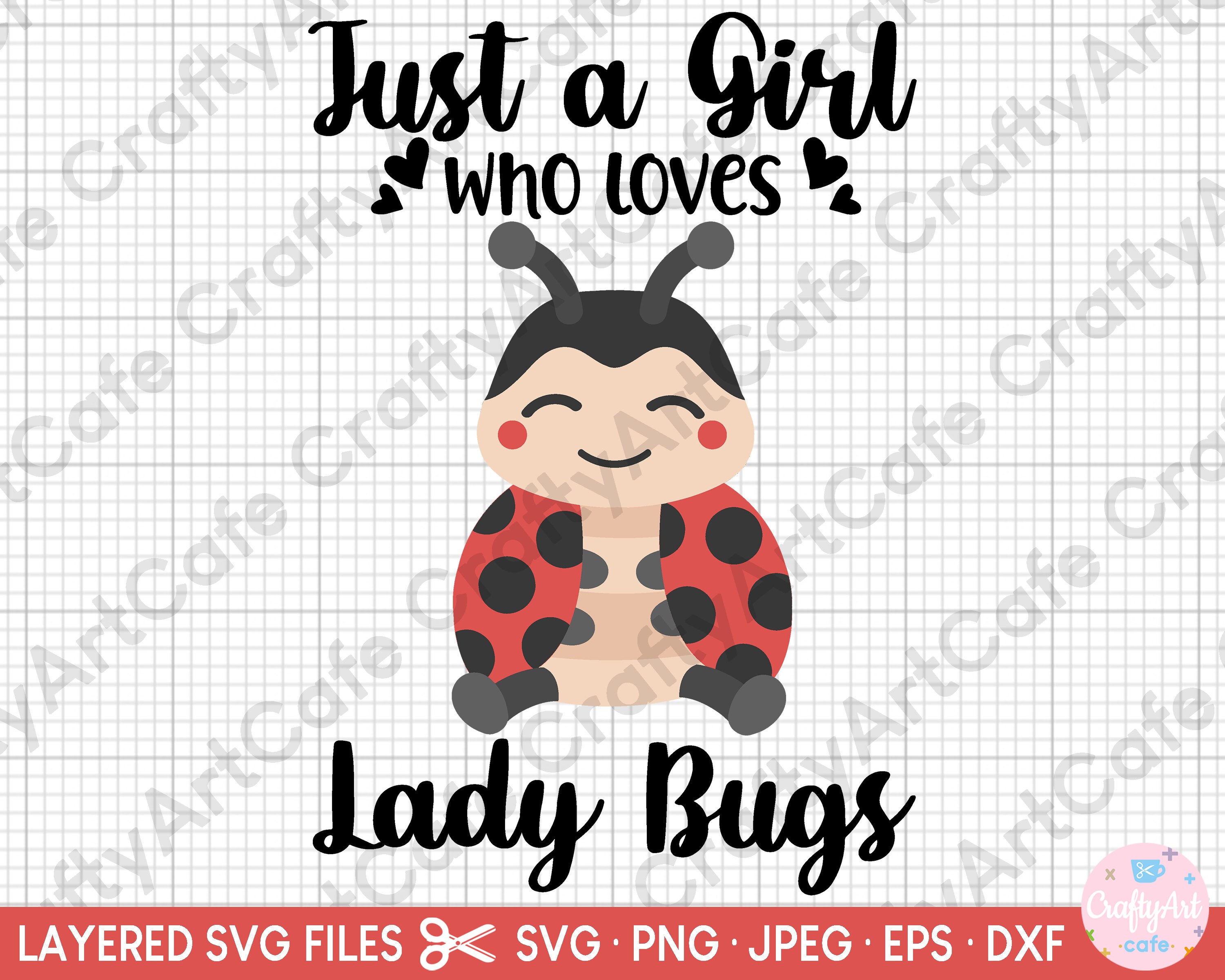 Lady Bug Svg Lady Bug Png Eps Dxf Jpeg Cricut Just a Girl Who Loves ...