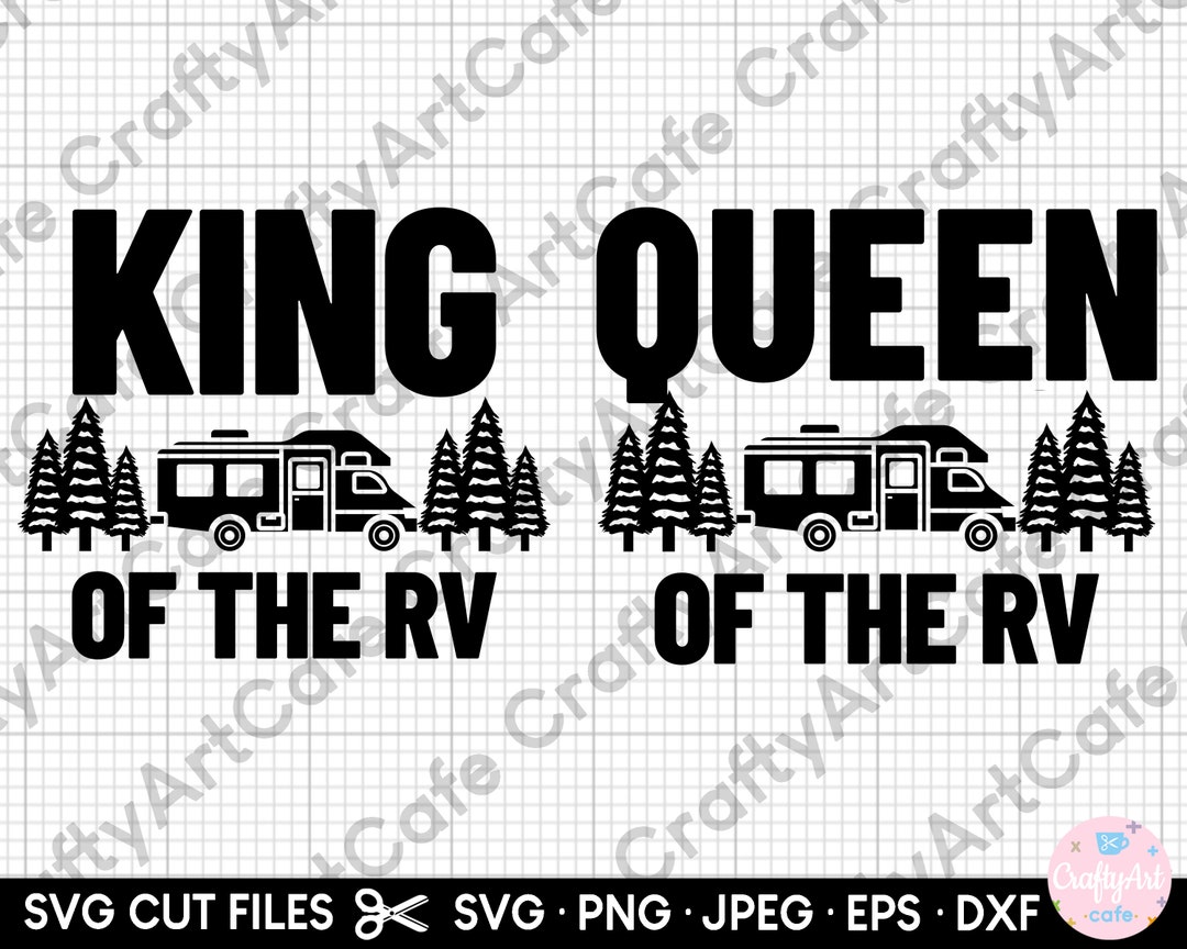 Rv Svg Camping Svg Camper Svg King of the Rv Svg Queen of the Rv Svg ...