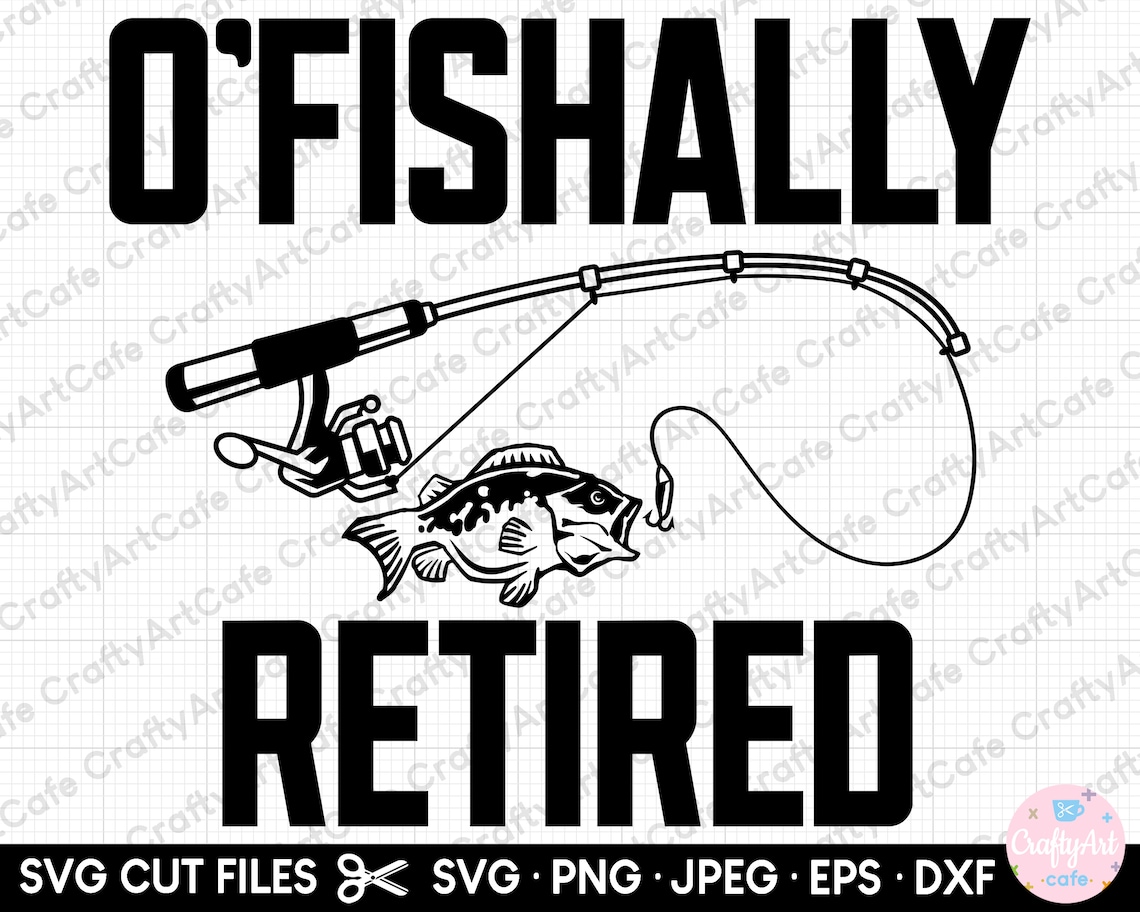 Fishing Svg, Fishing Png, Fisher Svg, Fisher Png, O'fishally Retired ...