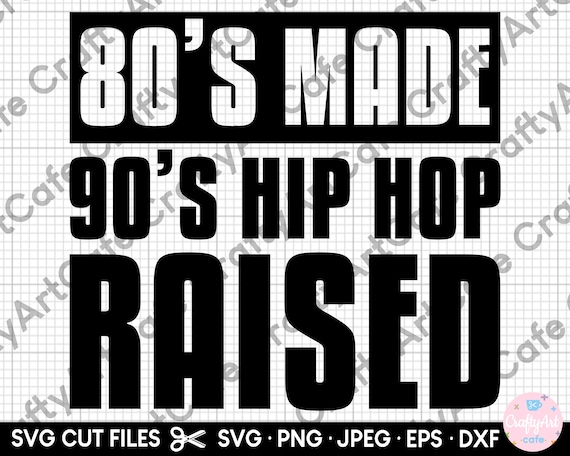 Born in the 80s 90s Hip Hop Svg Png Cricut Cut File for Shirts | Etsy ...