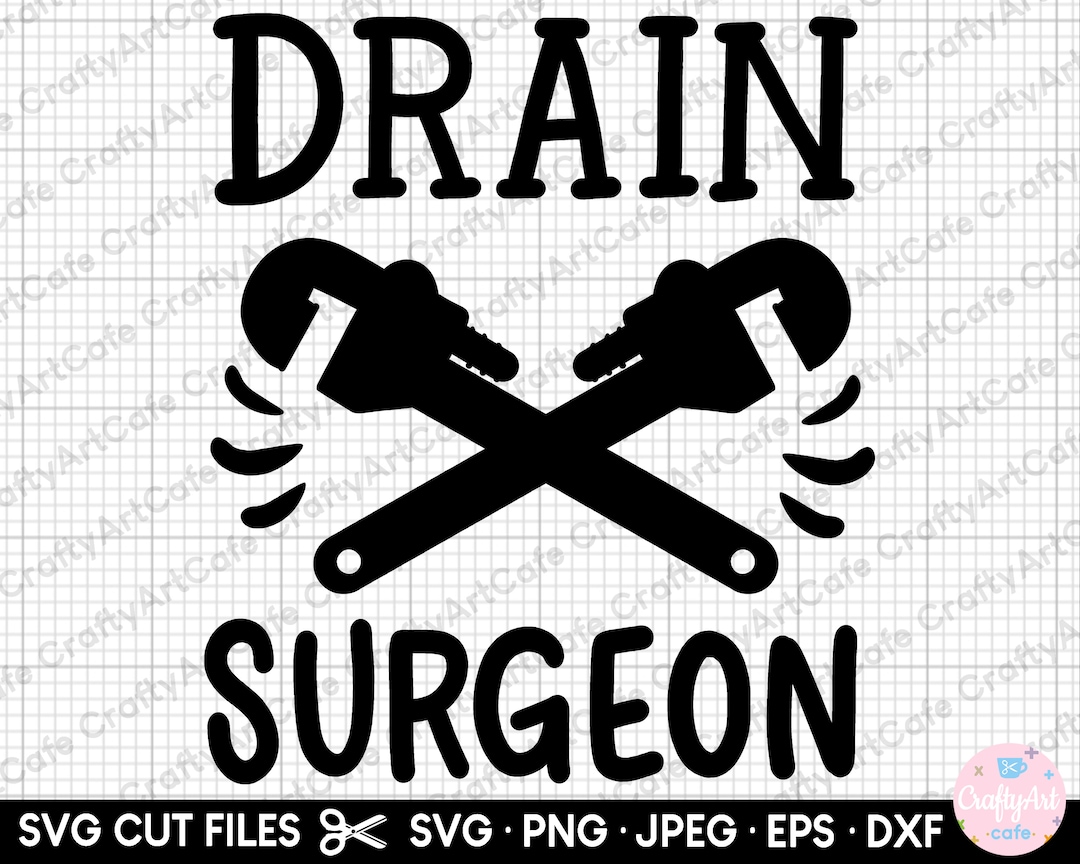 Drain Surgeon Svg Drain Surgeon Png Plumber Svg Plumber Png Eps Dxf ...