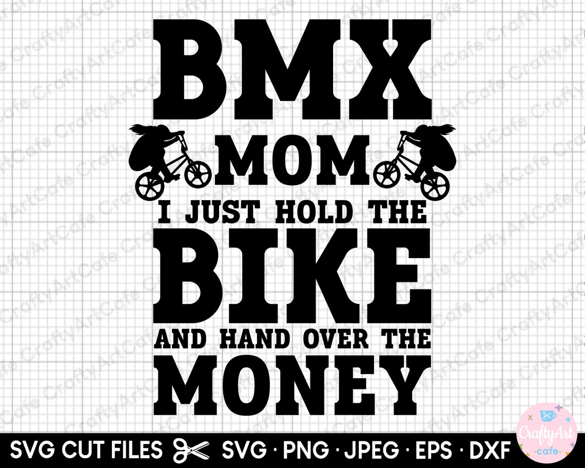 Bmx Girl Svg Bmx Girl Png Bmx Mom I Just Hold the Bike and Hand Over ...