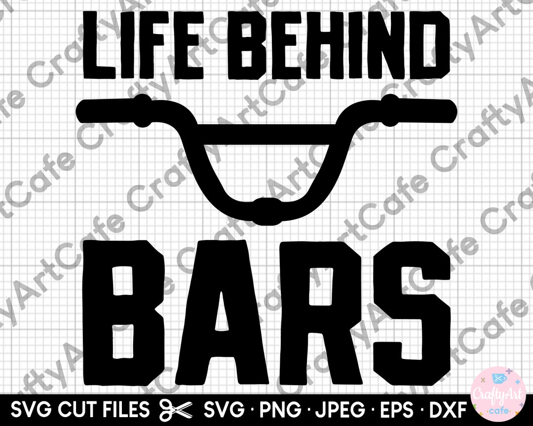 Life Behind Bars Svg Bmx Svg Png Cricut Cut Files - Etsy