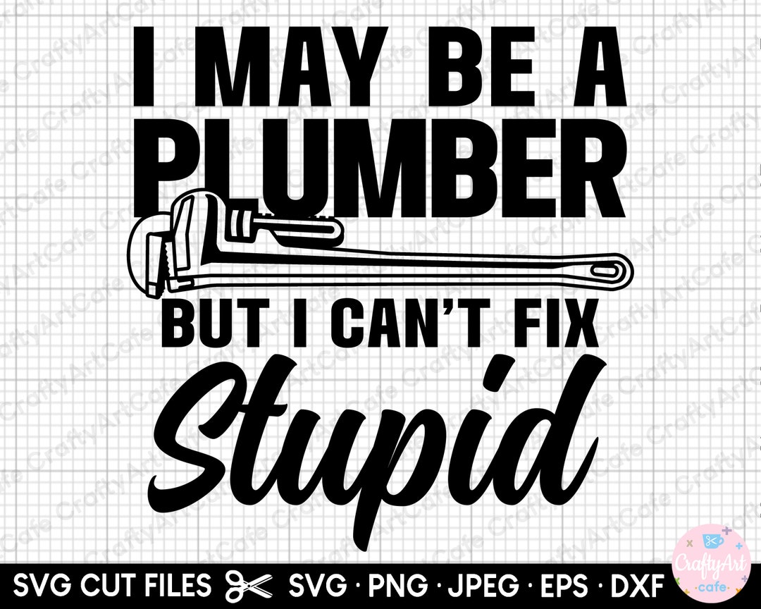 Plumber Svg File for Cricut Plumber Png Plumber Jpeg Plumber Jpg Shirt ...