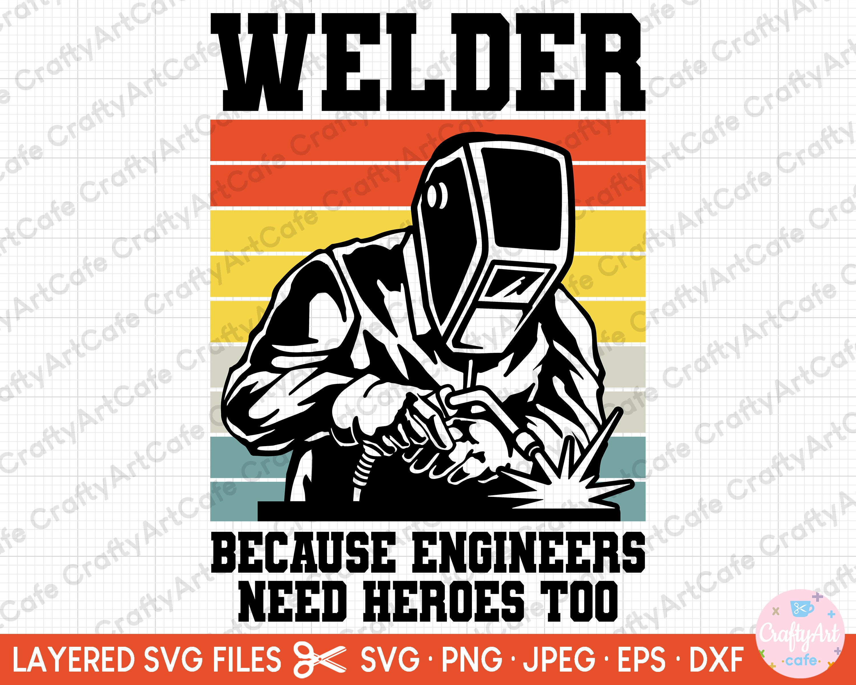 Welder Svg Welding Svg Welder Welder Because Engineers Need Heroes Too ...