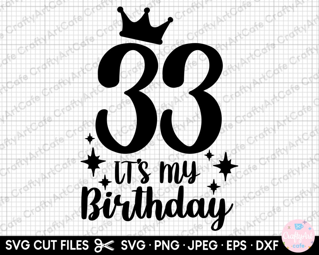 33rd Birthday Svg 33 Years Old Svg 33rd Birthday Png - Etsy
