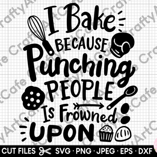 Baker Svg Baking Svg I Bake Because Punching People is - Etsy