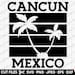 Cancun Svg Cancun Png Cancun Vacation Svg Png - Etsy
