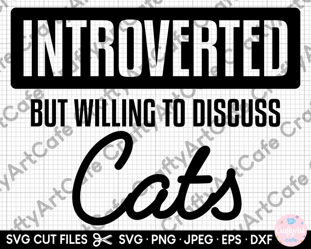 Introverted but Willing to Discuss Cats Svg Introverted but Willing to ...
