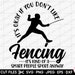 Fencing Svg Fencing Png Fencer Svg It's Okay If You Don't Like Fencing ...