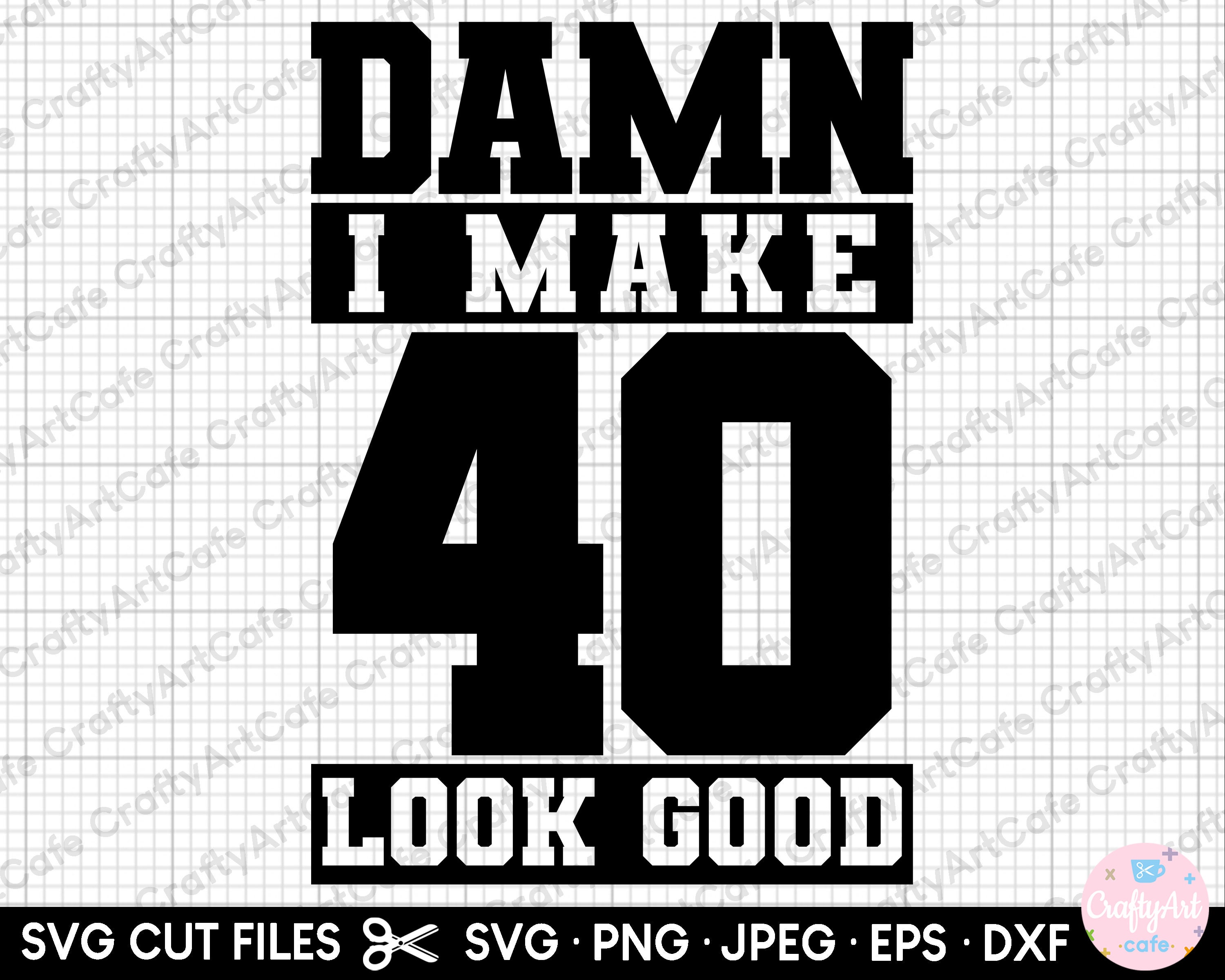 40th Birthday Svg 40 Years Old Svg 40th Birthday Png - Etsy