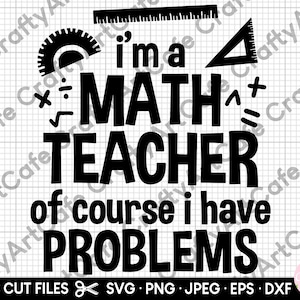 Math Teacher Svg Png I'm a Math Teacher of Course I Have Problems - Etsy