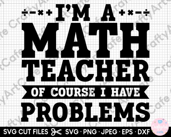 Math Svg Math Png Math Teacher Svg Math Teacher Png Math - Etsy