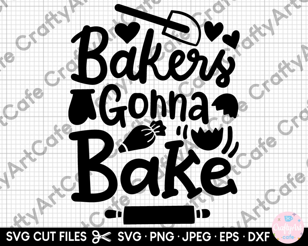 Baking Svg for Cricut Baking Png Baker Svg Baker Gonna Bake Eps Dxf Jpg ...