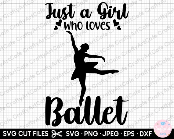 Ballet Svg for Cricut Shirt Ballet Png Just a Girl Who Loves - Etsy