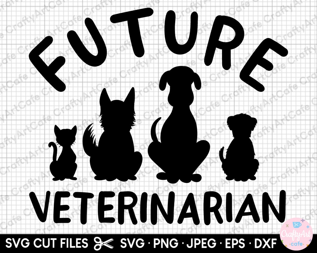 Future Veterinarian Svg Png Future Vet Svg Cricut Eps Dxf Files Jpg Cut ...