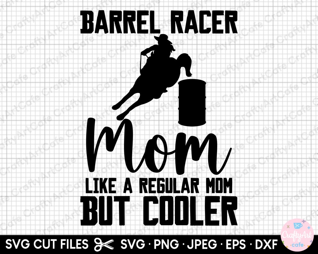 Barrel Racing Svg Png Cricut Barrel Racer Mom Like A Regular Mom But