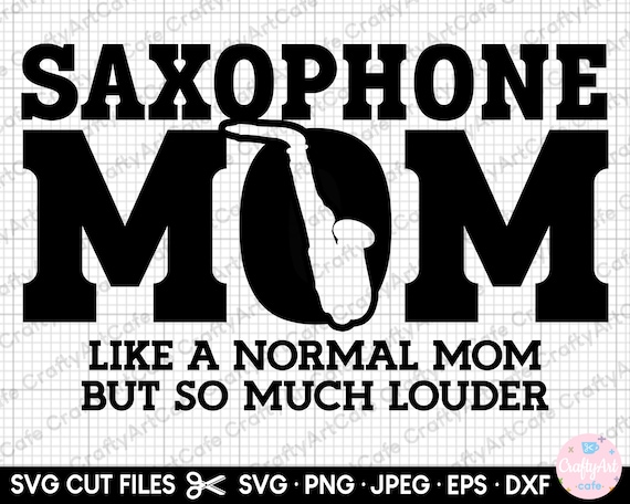 Saxophone Mom Svg Cricut Cut File Saxophone Png | Etsy