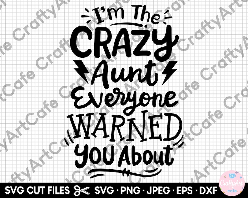 Auntie Svg Aunt Svg I'm the Crazy Aunt Everyone Warned You About Svg Png - Etsy