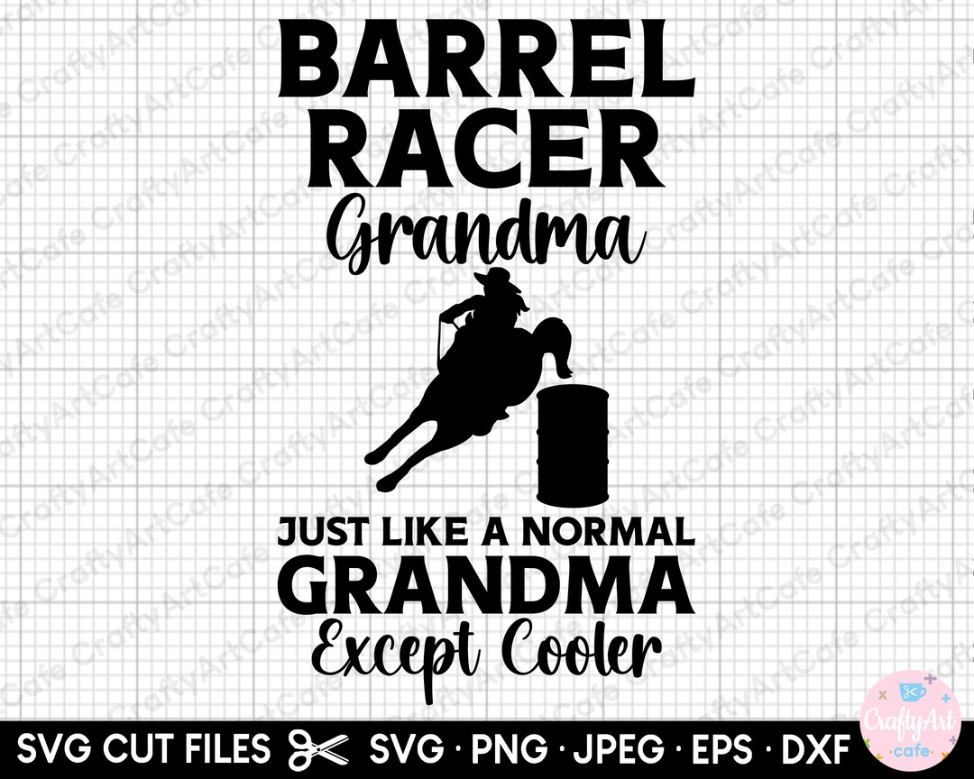 Barrel Racing Svg Png Cricut Barrel Racer Grandma Just Like a Normal ...