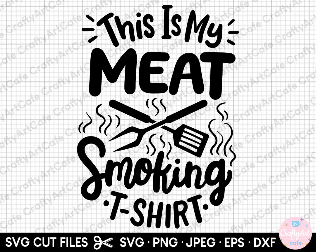Grilling Svg Grilling Png Bbq Svg Bbq Png This is My Meat Smoking T ...