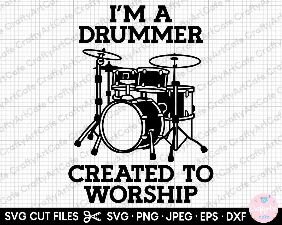Drummer Png Drummer Svg Drummer Eps I'm a Drummer Created to Worship ...