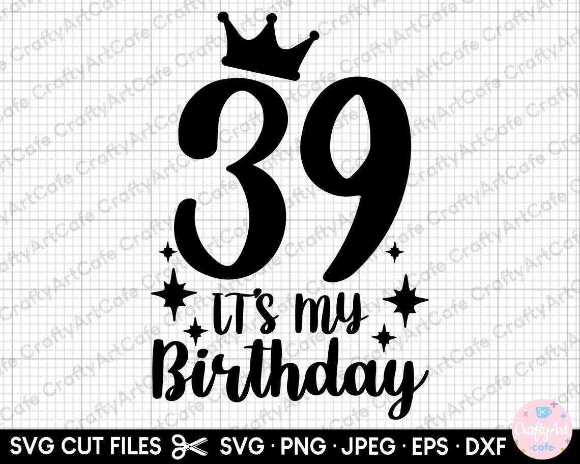 39th Birthday Svg 39 Years Old Svg 39th Birthday Png - Etsy