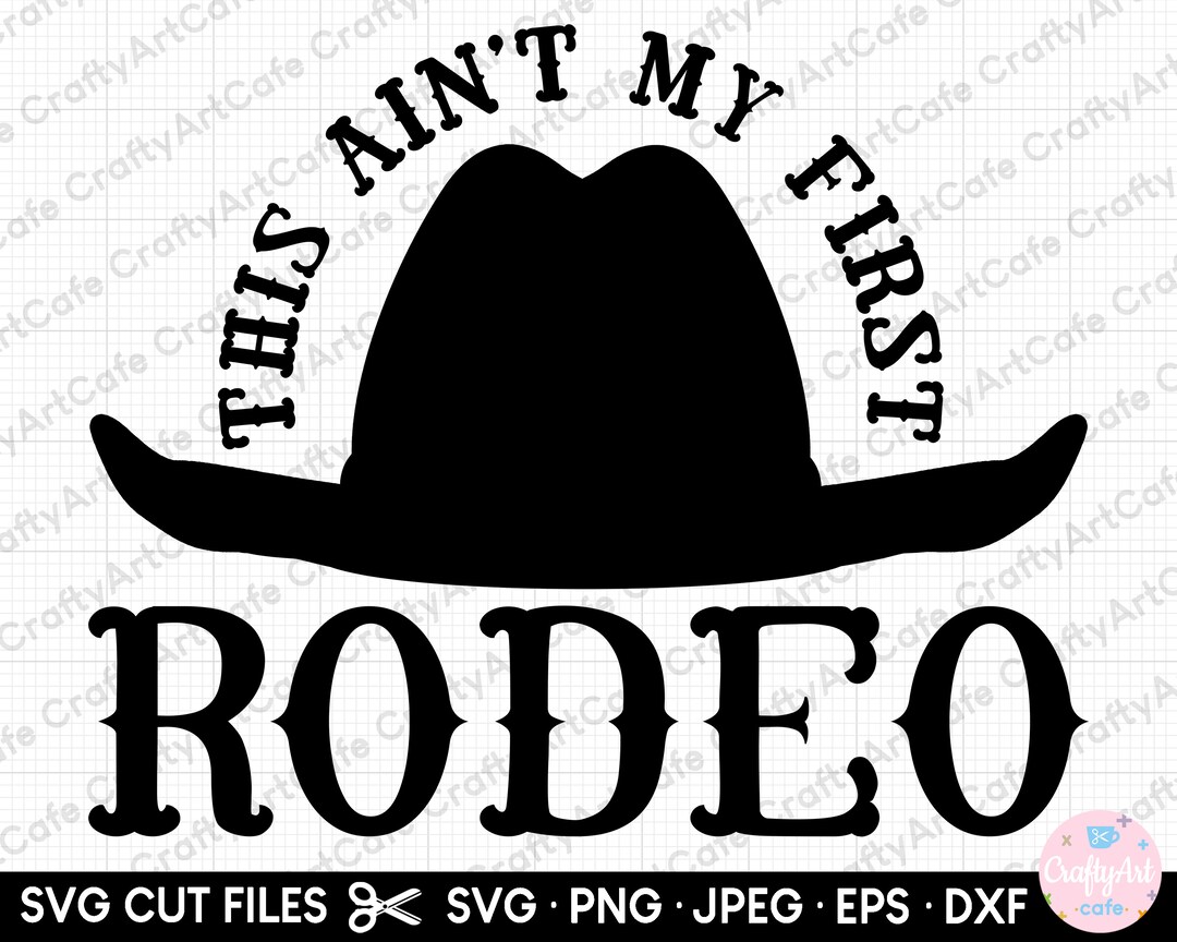 Rodeo Svg Rodeo Png This Ain't My First Rodeo - Etsy