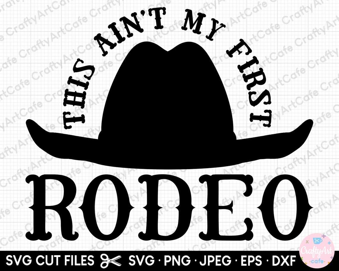 Rodeo Svg Rodeo Png This Ain't My First Rodeo - Etsy