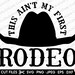 Rodeo Svg Rodeo Png This Ain't My First Rodeo - Etsy