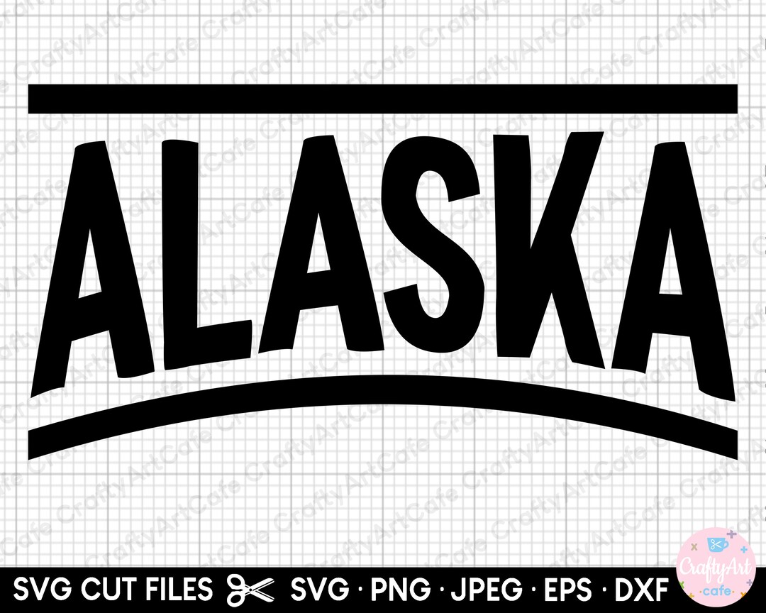 Alaska Svg Cricut Cut File Alaska Png Alaska Jpg Jpeg Alaska Eps Dxf ...