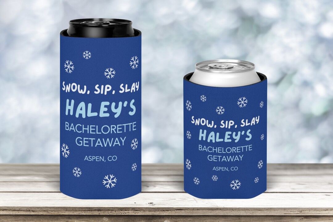 Snow, Sip, Slay Bachelorette Getaway Can Cooler Bachelorette Cozie ...