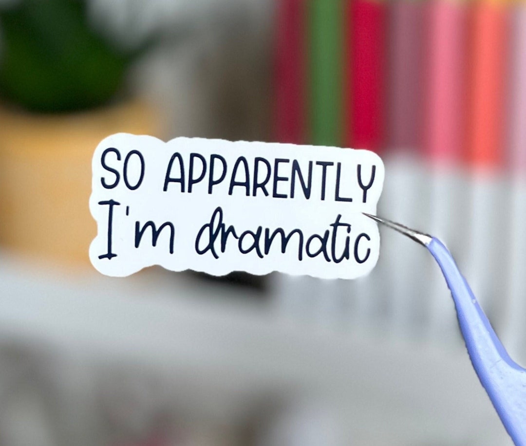 So Apparently I'm Dramatic Sticker for Water Bottle, Sticker for Laptop ...