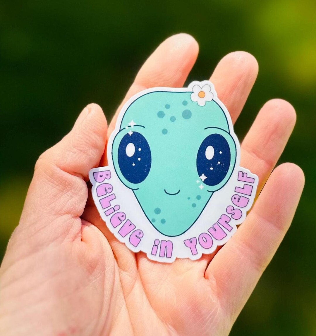 Holographic Alien Believe in Yourself Sticker: Funny Vinyl Decal - Etsy