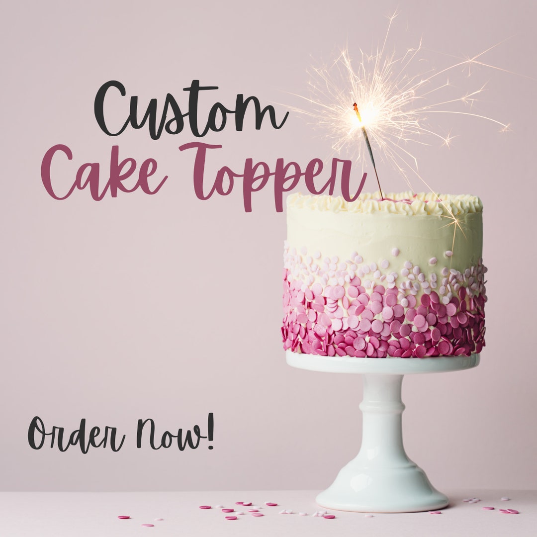 Custom Handmade Cake Topper, Custom Personalized Cake Toppers, Made to ...