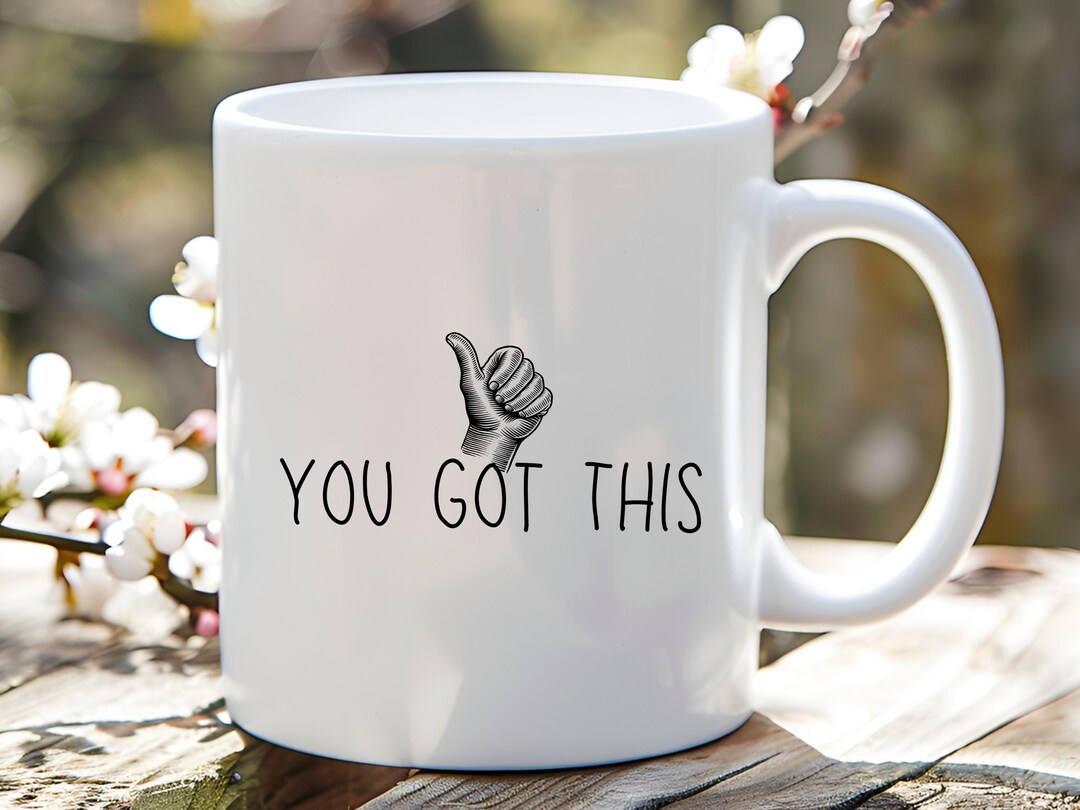 You Got This Coffee Mug, Positive Coffee Mug, Inspirational Cup ...