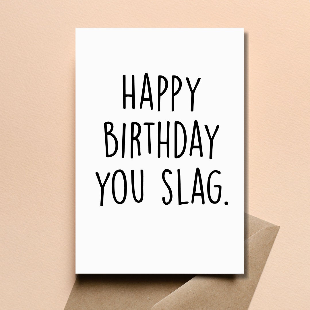 Happy Birthday You Slag Funny Birthday Card Rude Birthday - Etsy UK